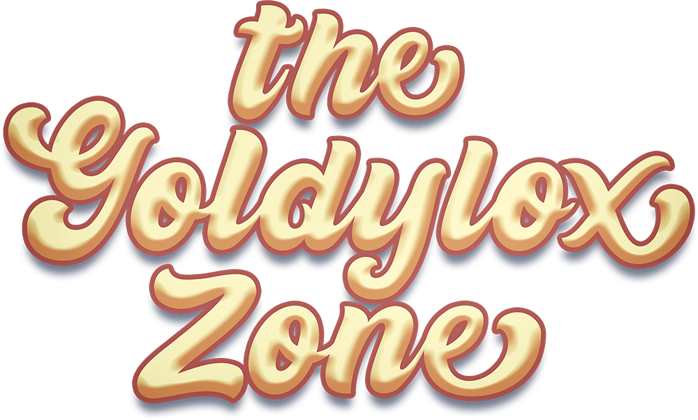The Goldylox Zone – 3 Bears Collective